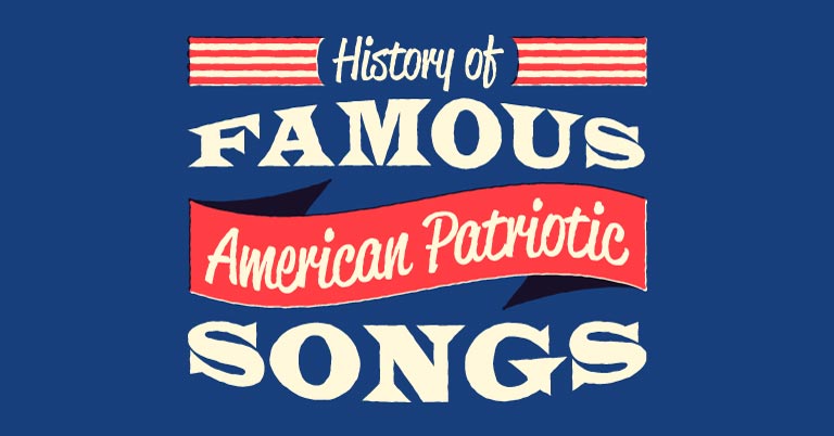 A Brief History of Famous American Patriotic Songs