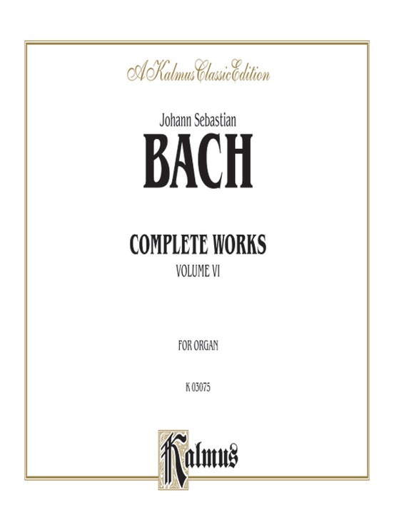 Bach: Complete Organ Works, Volume VI: Organ Comb Bound Book: Johann ...