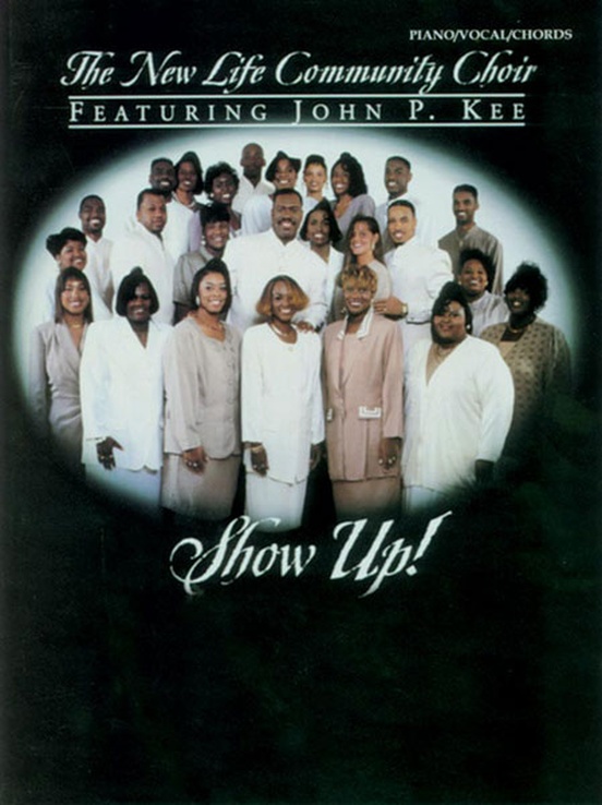 John P. Kee and The New Life Community Choir: Show Up!: : John P. Kee ...