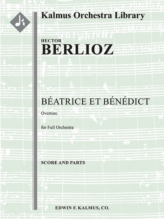 Beatrice et Benedict: Overture: Full Orchestra, Ensemble Works, Conductor Score & Parts: Hector ...