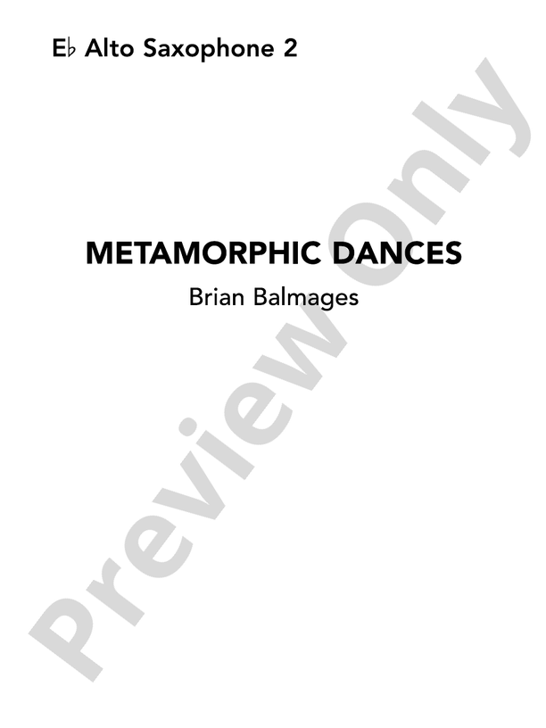 Metamorphic Dances: E-flat Alto Saxophone 2: E-flat Alto Saxophone 2 Part: Brian Balmages ...