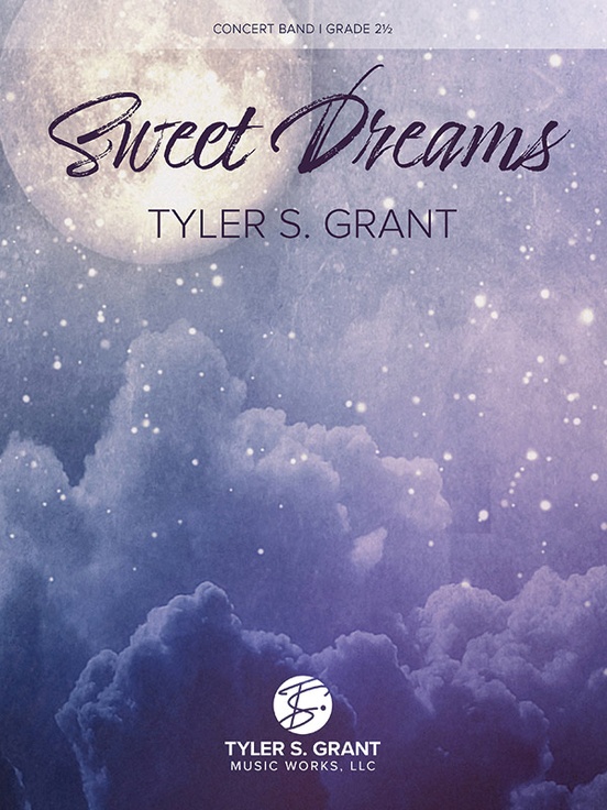 Sweet Dreams: Concert Band Conductor Score & Parts: Tyler S. Grant | Sheet Music