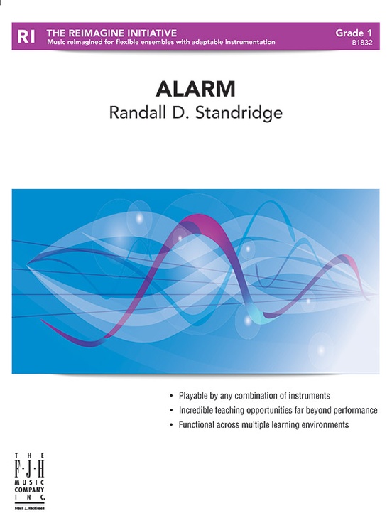 Alarm: Flexible Band/String Ensemble Score: Randall D. Standridge ...