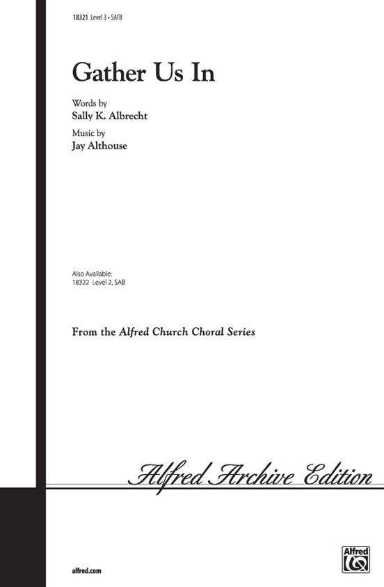 Gather Us In: SATB Choral Octavo: Jay Althouse | Sheet Music