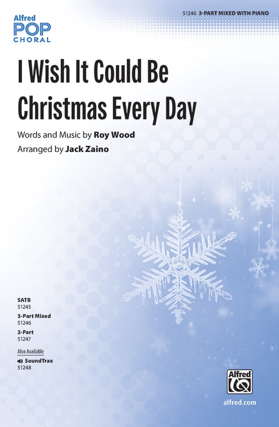I Wish It Could Be Christmas Every Day: 3-Part Mixed Choral Octavo: Roy ...