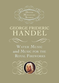 Water Music and Music for the Royal Fireworks: Full Orchestra Miniature ...