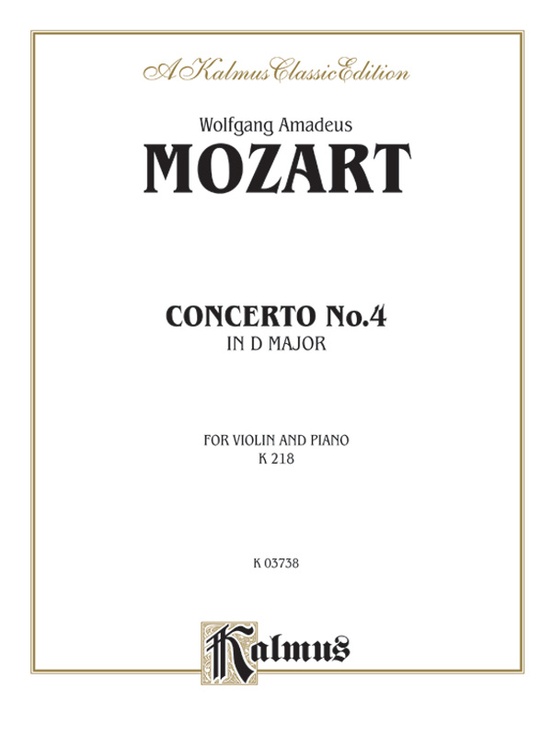 Mozart: Violin Concerto No. 4 in D Major, K. 218: Violin Concerto No. 4 in D Major, K. 218 ...