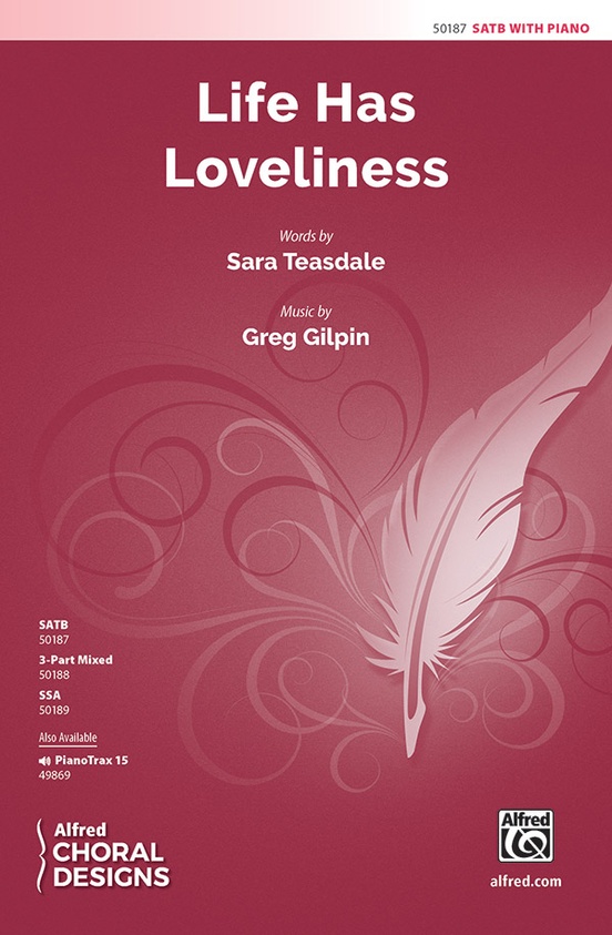 Life Has Loveliness: SATB Choral Octavo: Greg Gilpin | Sheet Music