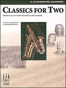 Classics for Two, E-flat Alto/Baritone Saxophones: Alto/Bari Sax Book ...