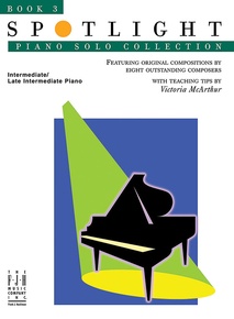 Spotlight Piano Solo Collection, Book 3: Intermediate/Late Intermediate ...