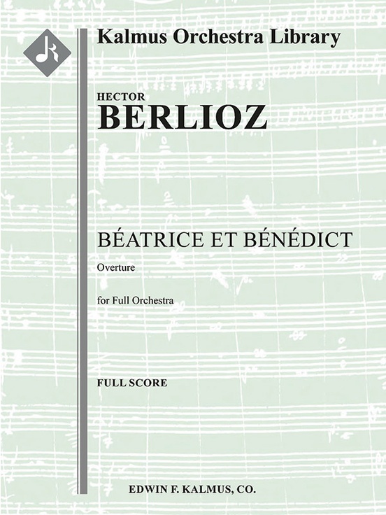 Beatrice et Benedict: Overture: Full Orchestra, Ensemble Works, Conductor Score: Hector Berlioz ...