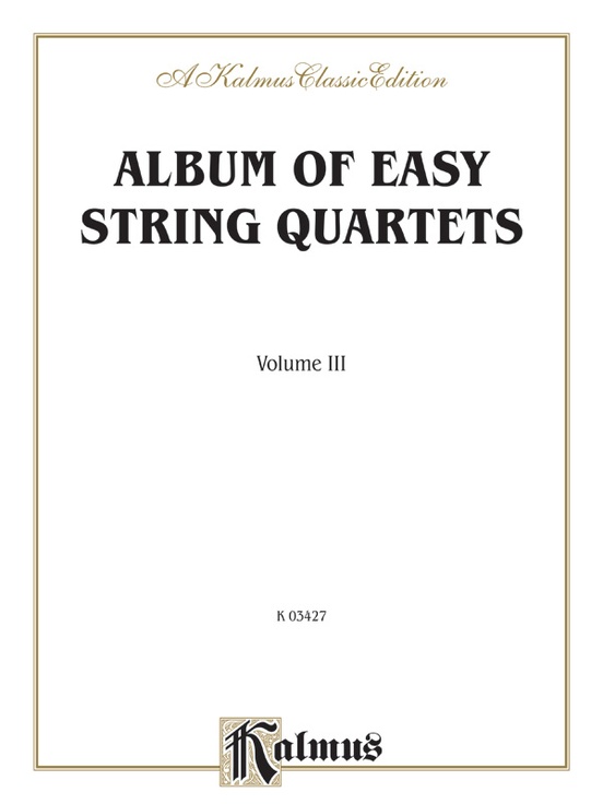 Album of Easy String Quartets, Volume III (Pieces by Bach, Haydn, Mozart, Beethoven, Schumann ...