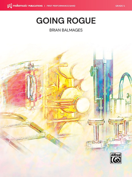 Going Rogue: Concert Band Conductor Score & Parts: Brian Balmages ...