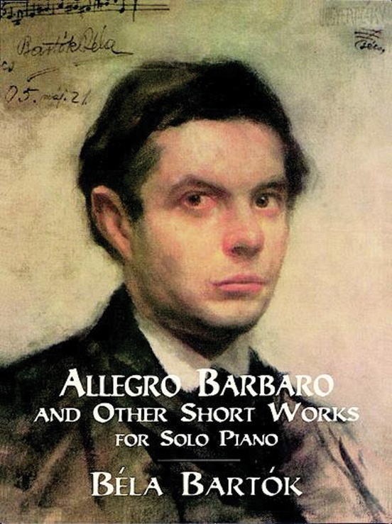 Allegro Barbaro and Other Short Works for Solo Piano: Piano Book: Béla ...
