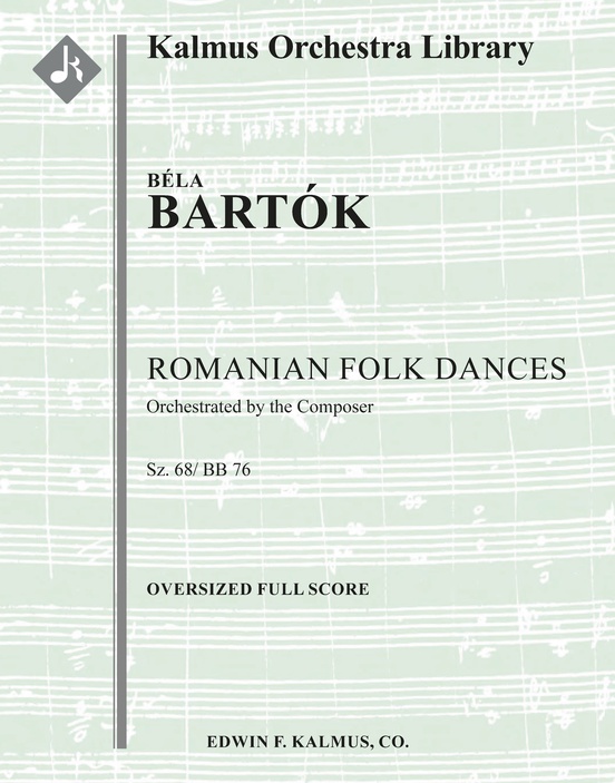 Romanian Folk Dances, Sz. 68/ BB 76: Full Orchestra, Ensemble Works ...