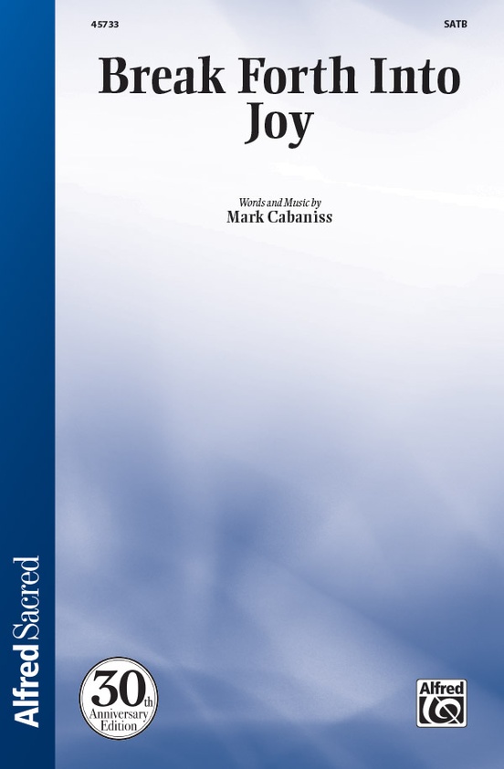 Break Forth into Joy: SATB Choral Octavo: Mark Cabaniss | Sheet Music