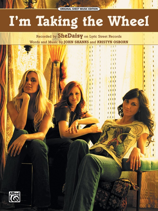 I'm Taking the Wheel: Piano/Vocal/Chords: SHeDaisy - Digital Sheet Music Download