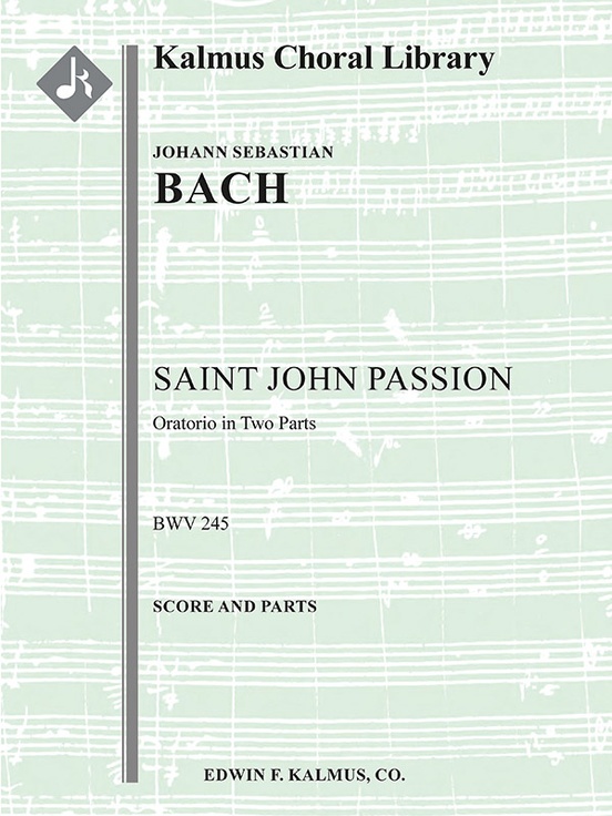 Saint John Passion, BWV 245 (Johannes-Passion; Passio Secundum Joannem ...