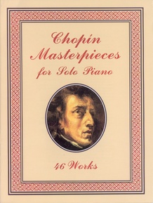 Chopin Masterpieces for Solo Piano: 46 Works: Piano Book: Frédéric Chopin | Sheet Music