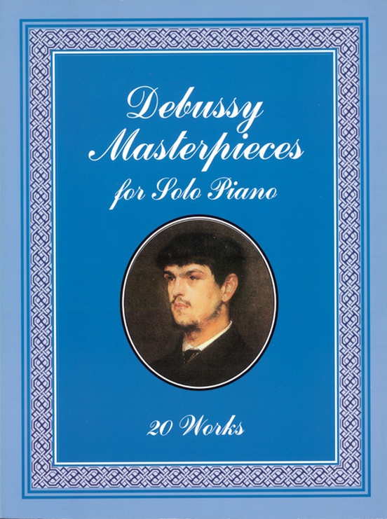 Debussy Masterpieces for Solo Piano: 20 Works: Piano Book: Claude Debussy | Sheet Music