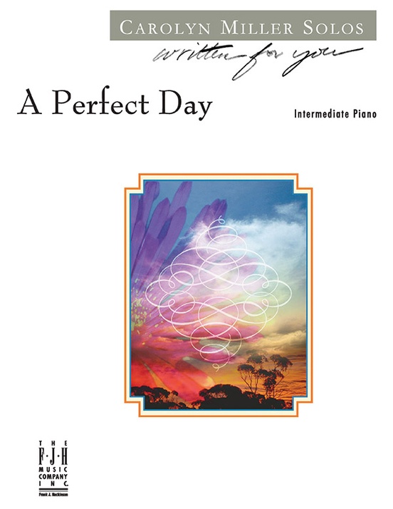 A Perfect Day: Piano: Carolyn Miller - Digital Sheet Music Download