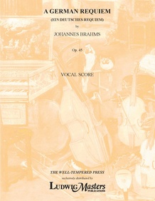 A German Requiem, Op. 45 (Ein Deutsches Requiem): Mass, Keyboard ...