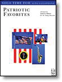 Solo Time Patriotic Favorites for Alto Saxophone: Alto Saxophone Book ...