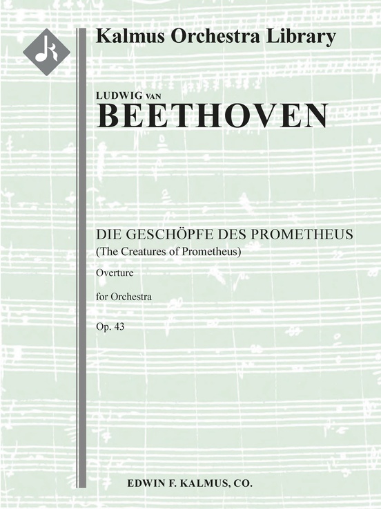 Creatures of Prometheus, The (Die Geschoepfe des Prometheus), Op. 43 ...