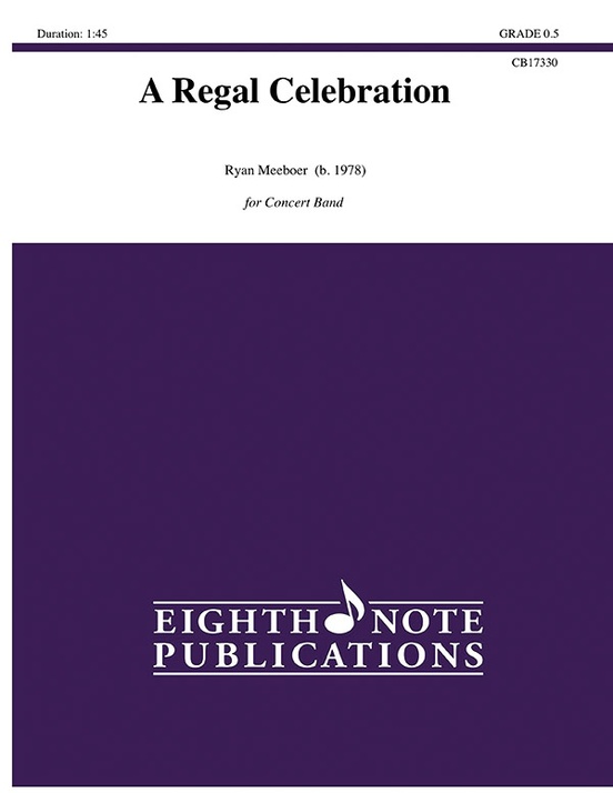 A Regal Celebration: Concert Band Conductor Score: Ryan Meeboer | Sheet Music