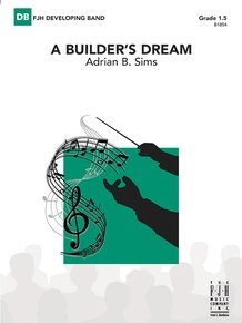 A Builder's Dream: Concert Band Conductor Score & Parts: Adrian B. Sims ...