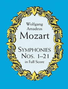 Symphonies Nos. 1-21 in Full Score: Full Orchestra Full Score: Wolfgang Amadeus Mozart | Sheet Music