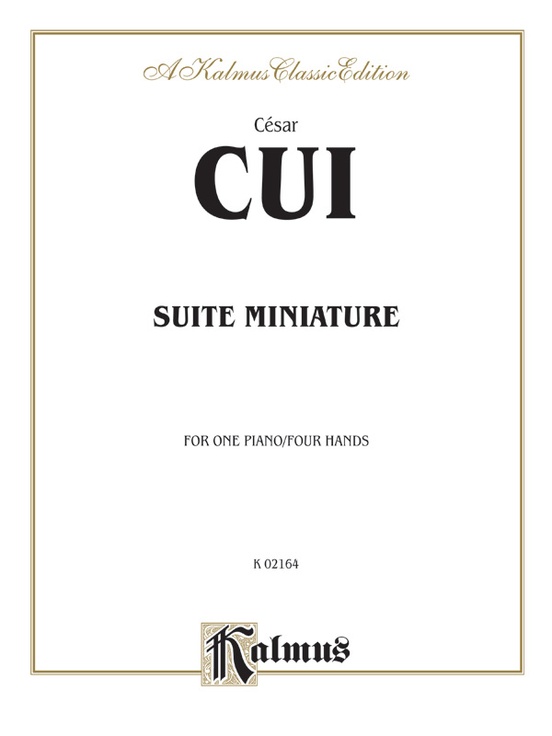 Cui: Suite Miniature: Piano Duet (1 Piano, 4 Hands) Book: César Cui ...