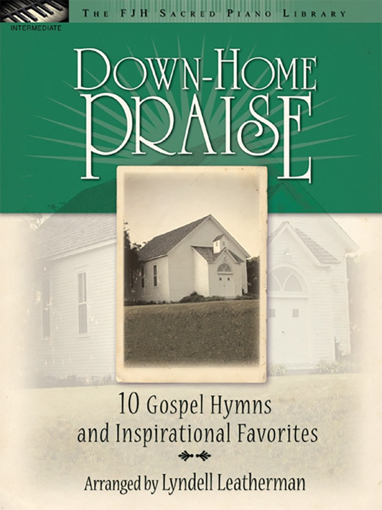 Down-Home Praise: Intermediate Piano Book | Sheet Music