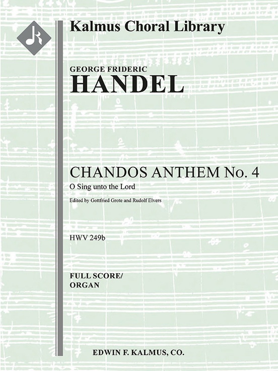 Chandos Anthem No. 4: O Sing unto the Lord, HWV 249b (Grote/Elvers ...