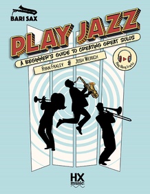 Play Jazz - Bari Sax (A Beginner's Guide to Creating Great Solos): Bari ...