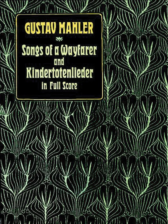 Songs of a Wayfarer and Kindertotenlieder in Full Score: Vocal Full Score: Gustav Mahler | Sheet ...