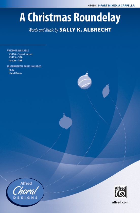 A Christmas Roundelay: 3-Part Mixed, a cappella Choral Octavo: Sally K ...