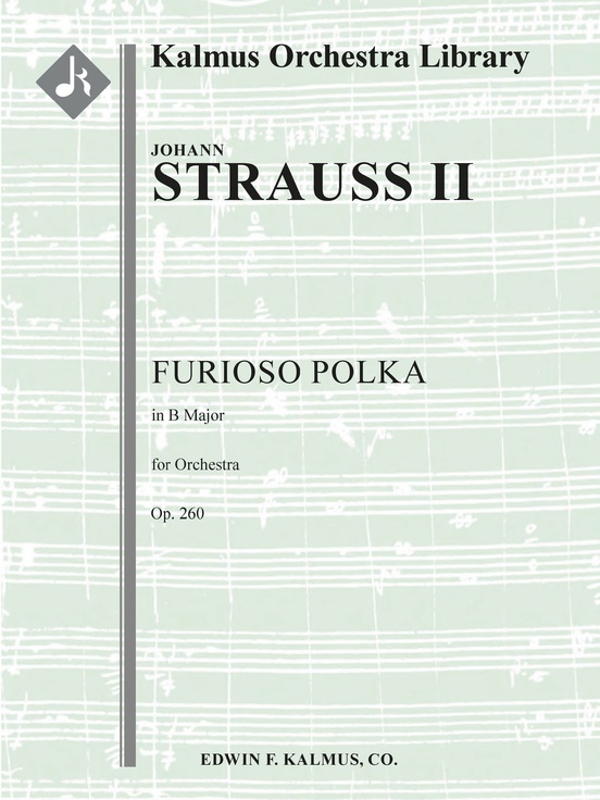 Furioso Polka, Op. 260: Full Orchestra, Conductor Score & Parts: Johann ...