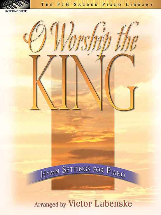 O Worship the King: Intermediate Piano Book | Sheet Music