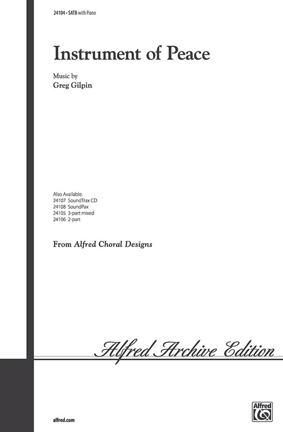 Instrument of Peace: SATB Choral Octavo: Greg Gilpin | Sheet Music