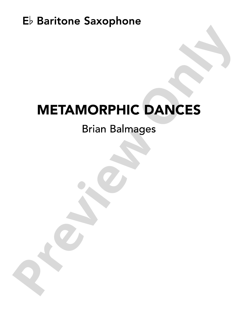 Metamorphic Dances: E-flat Baritone Saxophone: E-flat Baritone Saxophone Part: Brian Balmages ...
